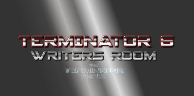 Terminator 6 Writers Room | TheTerminatorFans.com