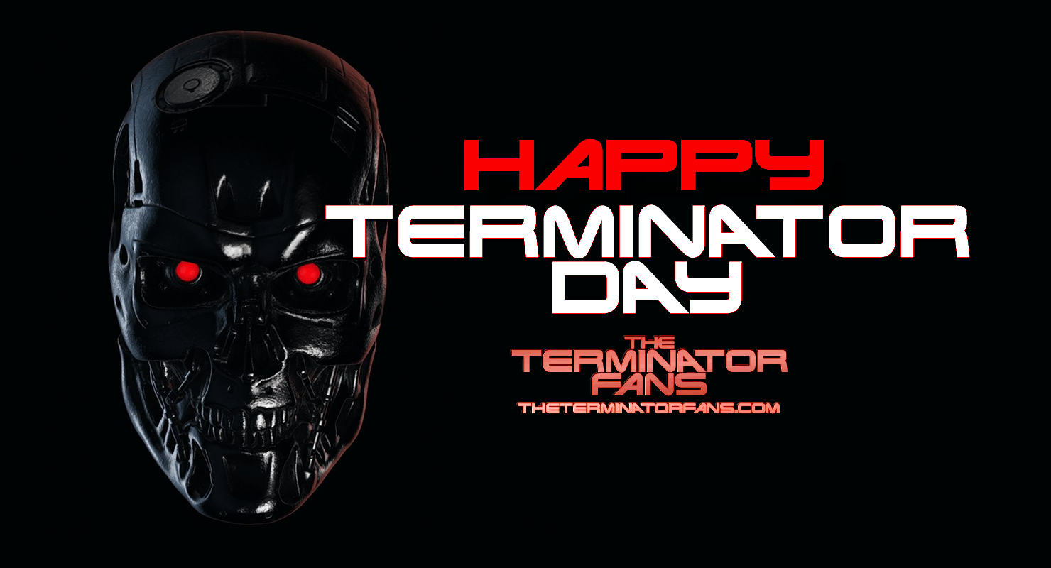 Happy Terminator Day Terminator Fans! | TheTerminatorFans.com